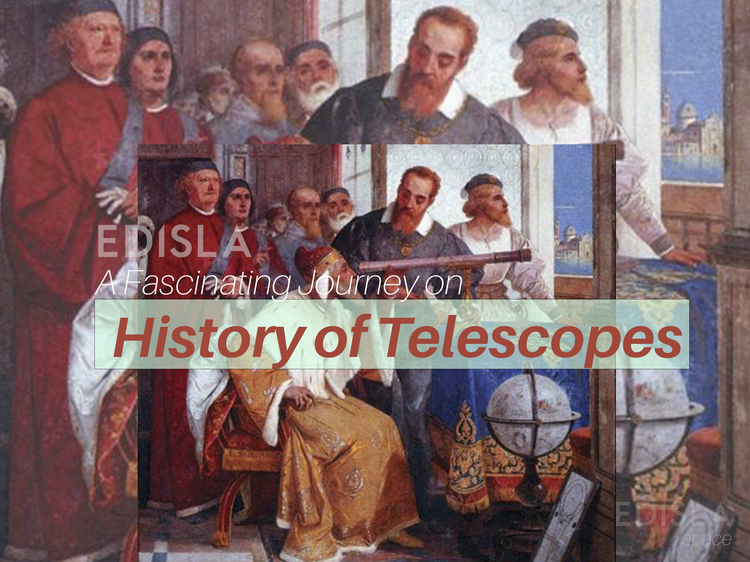 A Fascinating Journey Through the History of Telescopes – EDISLA